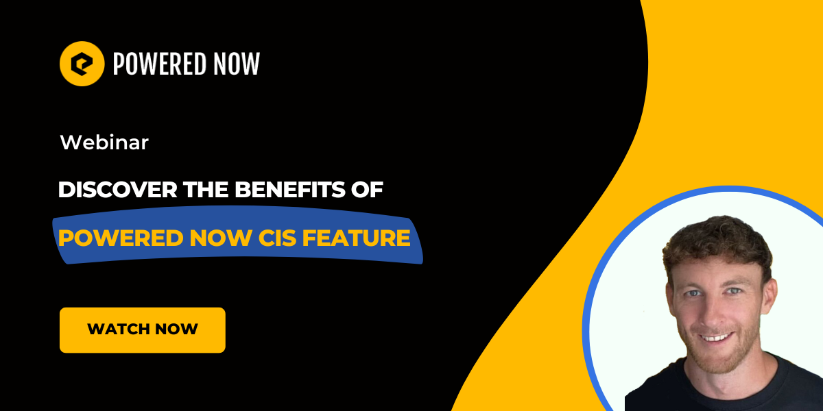 Discover the Benefits of Powered Now's CIS | Powered Now